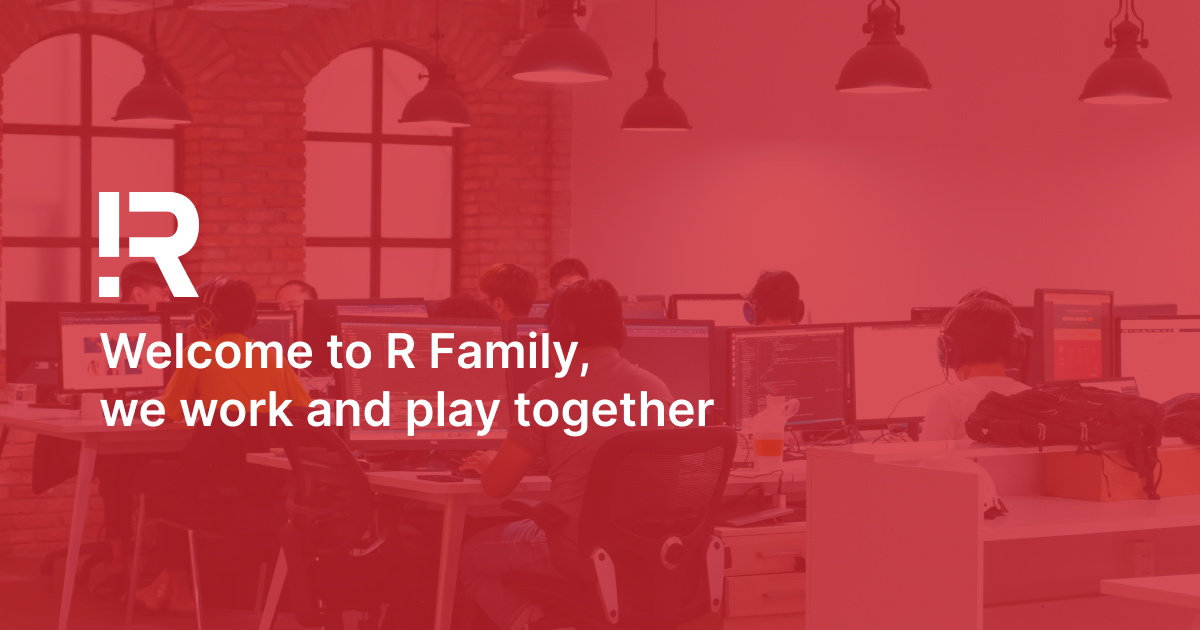 Welcome to R Family, we work and play together.